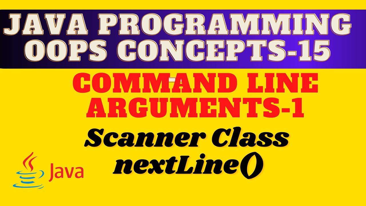 Command Line Arguments in Java || What is Scanner class, nextLine() methods , #CommandLineArguments,