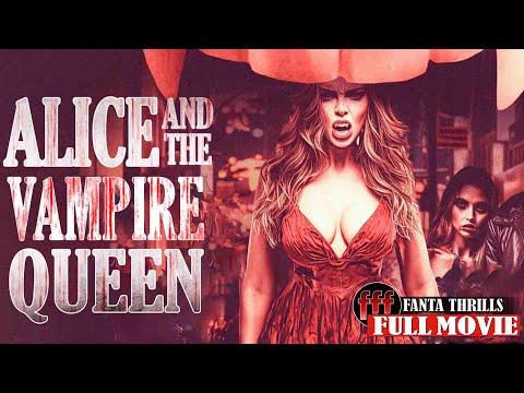 ALICE AND THE VAMPIRE QUEEN | Full HORROR Movie HD