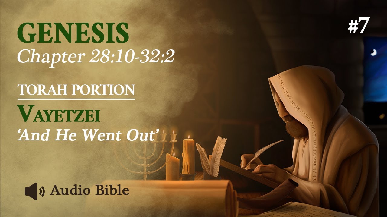 [Audio Bible] Torah Portion Vayetzei - And He Went Out | Genesis 28:10-32:2