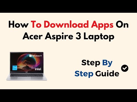 How To Download Apps On Acer Aspire 3 Laptop