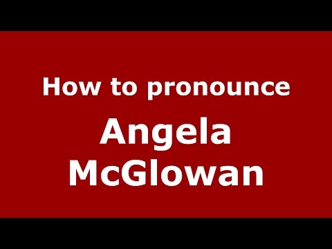 How to pronounce Angela Mcglowan (American English/US) - PronounceNames.com