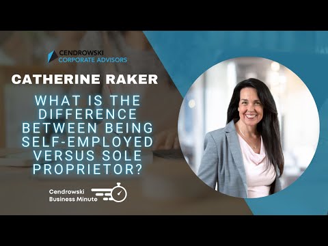 What is the difference between being self-employed versus sole proprietor? | Catherine Raker