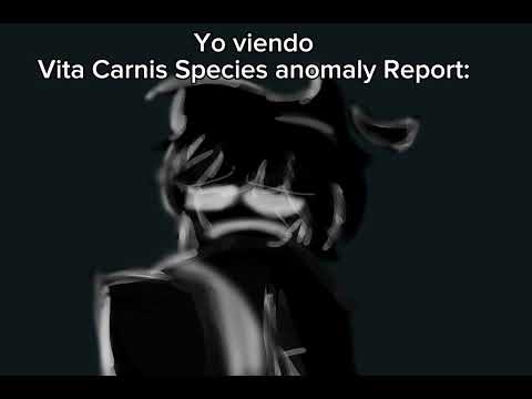 Me watching: Vita Carnis Species anomaly report*