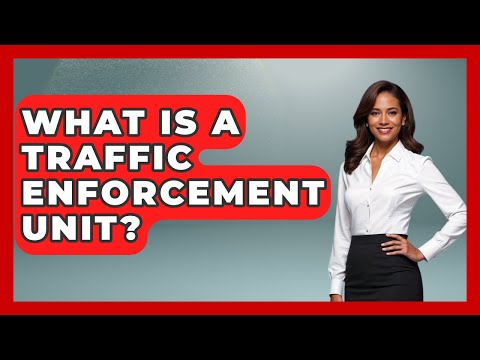 What Is A Traffic Enforcement Unit? - Law Enforcement Insider