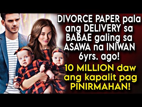 DIVORCE PAPER PALA ANG DELIVERY SA BABAE GALING SA ASAWA NA INIWAN 6YRS. AGO! 10 MILLION ANG KAPALIT