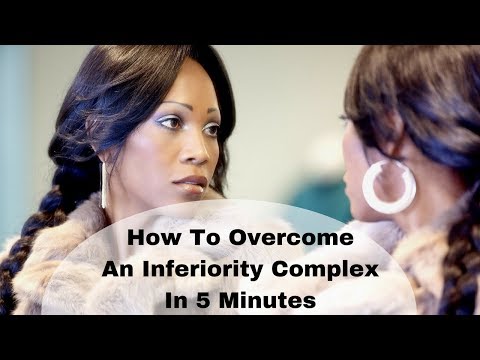 How To Overcome An Inferiority Complex In 5 Minutes