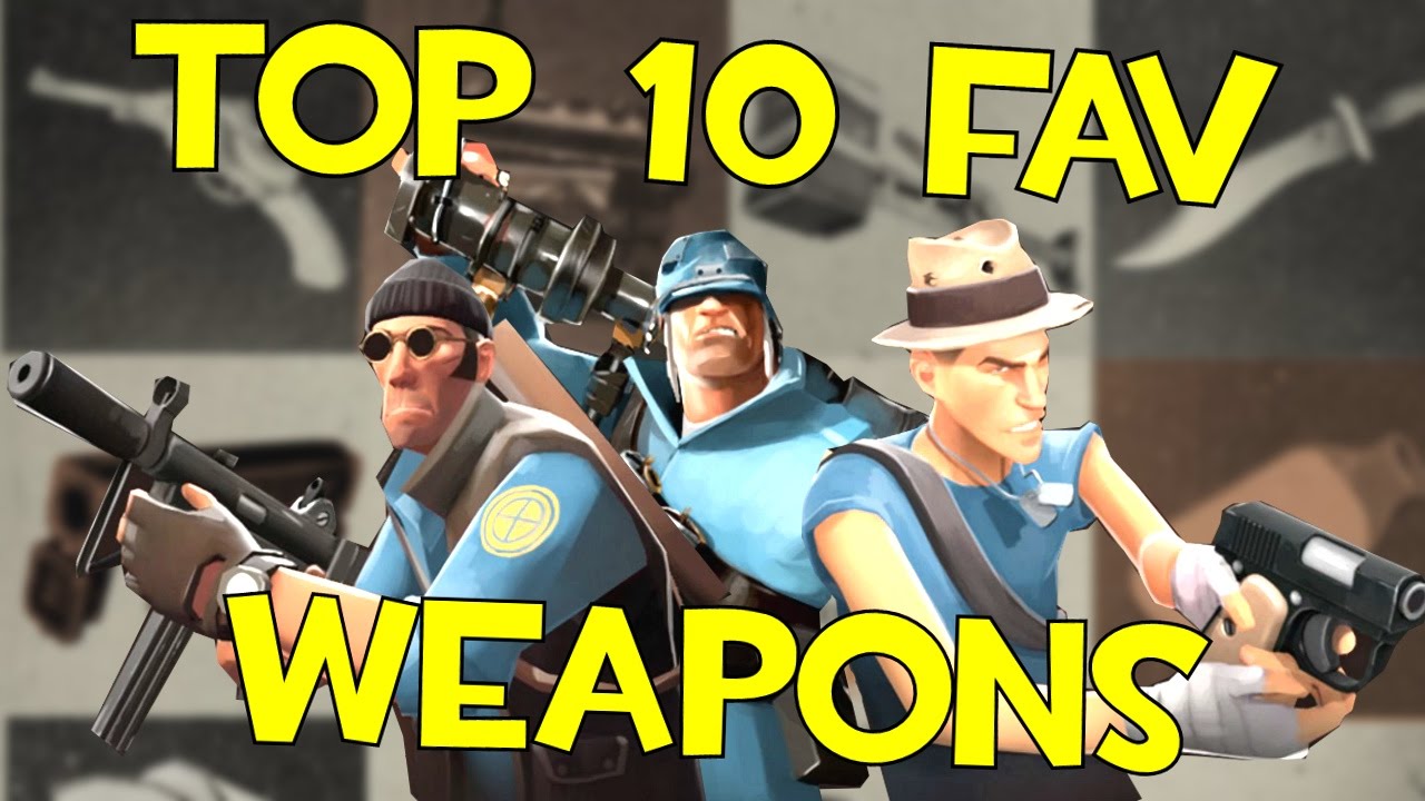 TF2 - My Top 10 Favorite Weapons!
