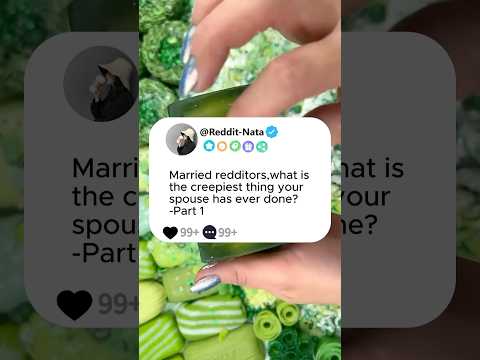Part1 Married redditors, what is the creepiest thing your spouse has ever done?#story #reddit