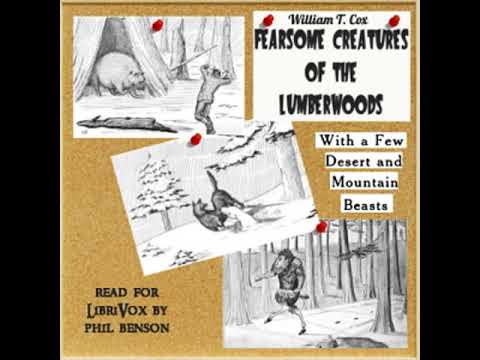 Fearsome Creatures of the Lumberwoods by William T. Cox read by Phil Benson | Full Audio Book