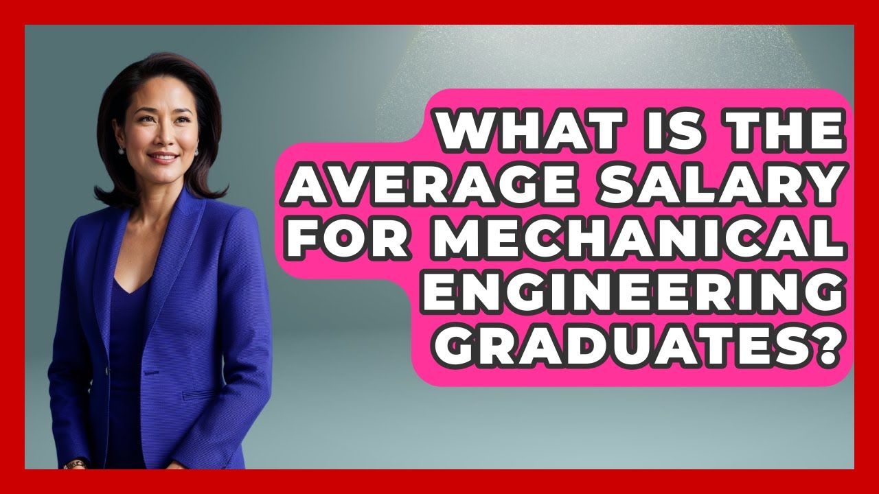 What Is the Average Salary for Mechanical Engineering Graduates?