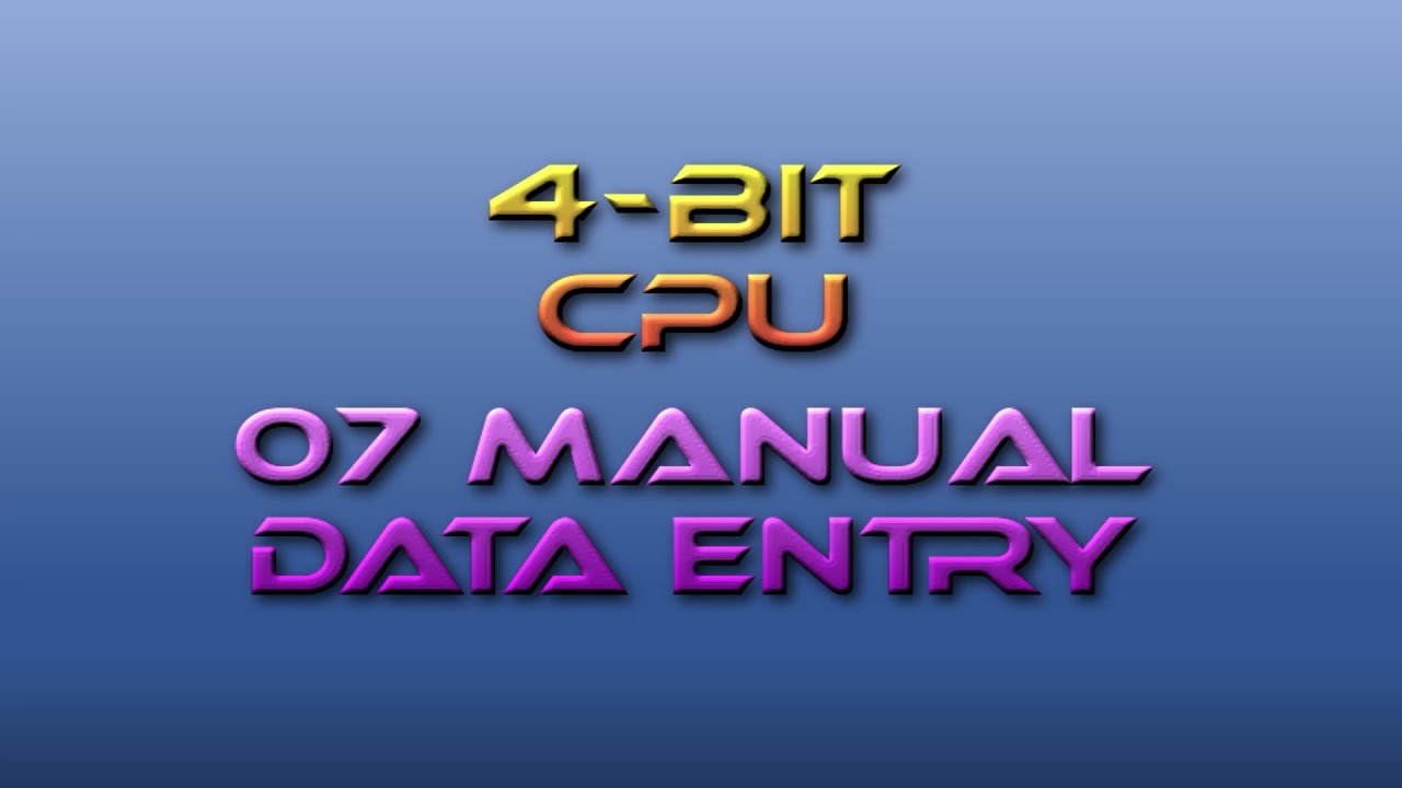 Computing Fundamentals Tutor 4-Bit CPU 07: Manual Data Entry