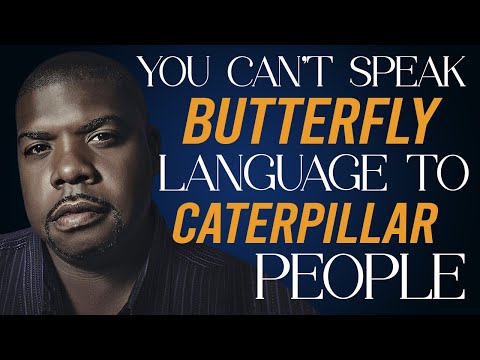 You Can’t Speak Butterfly Language to Caterpillar People