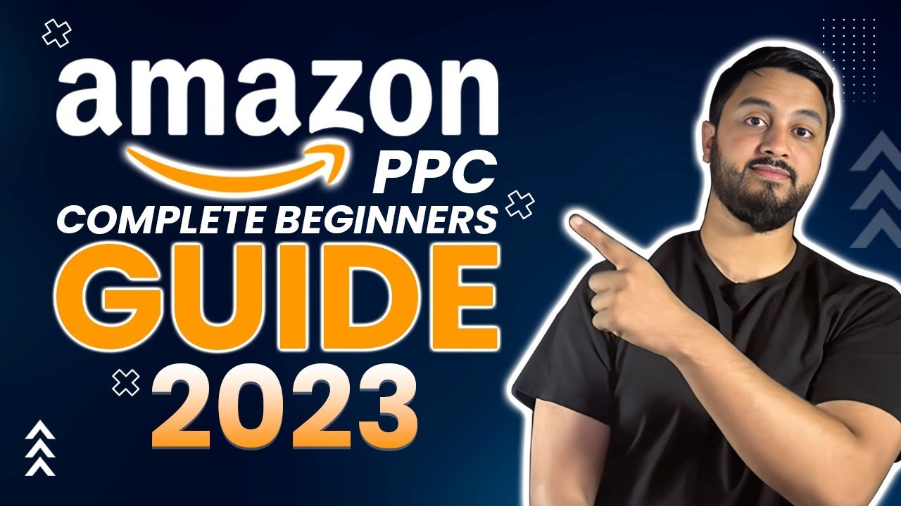 COMPLETE Amazon PPC GUIDE for beginners 2023 - From Beginner to Expert (Part 1)