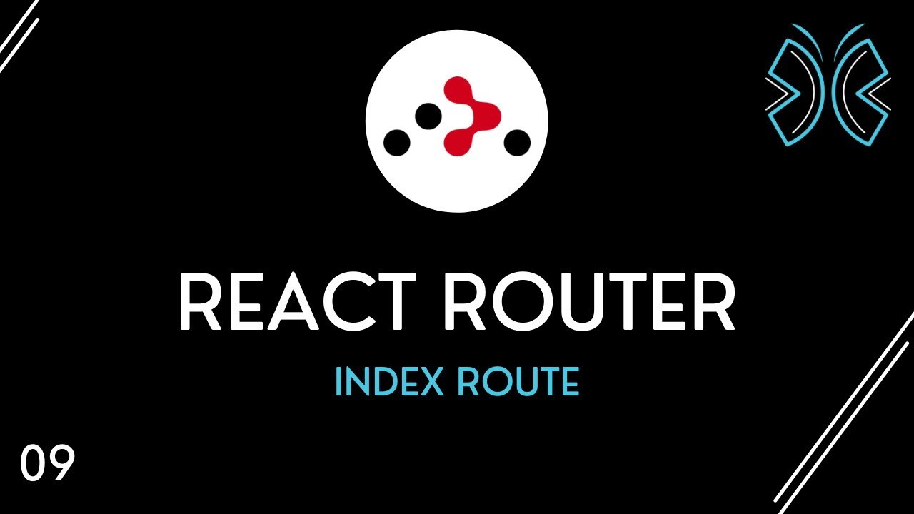 React Router Tutorial - 9 - Index Route