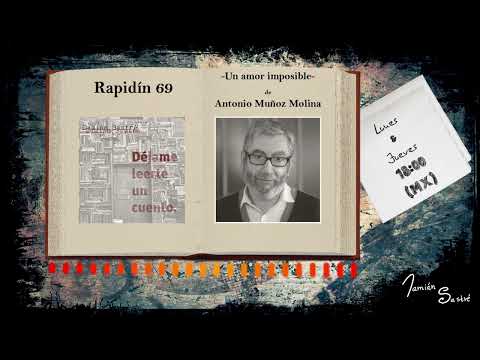 Rapidín 69 - "Un amor imposible" de Antonio Muñoz Molina  [Audiolibro - Voz humana - Literatura]