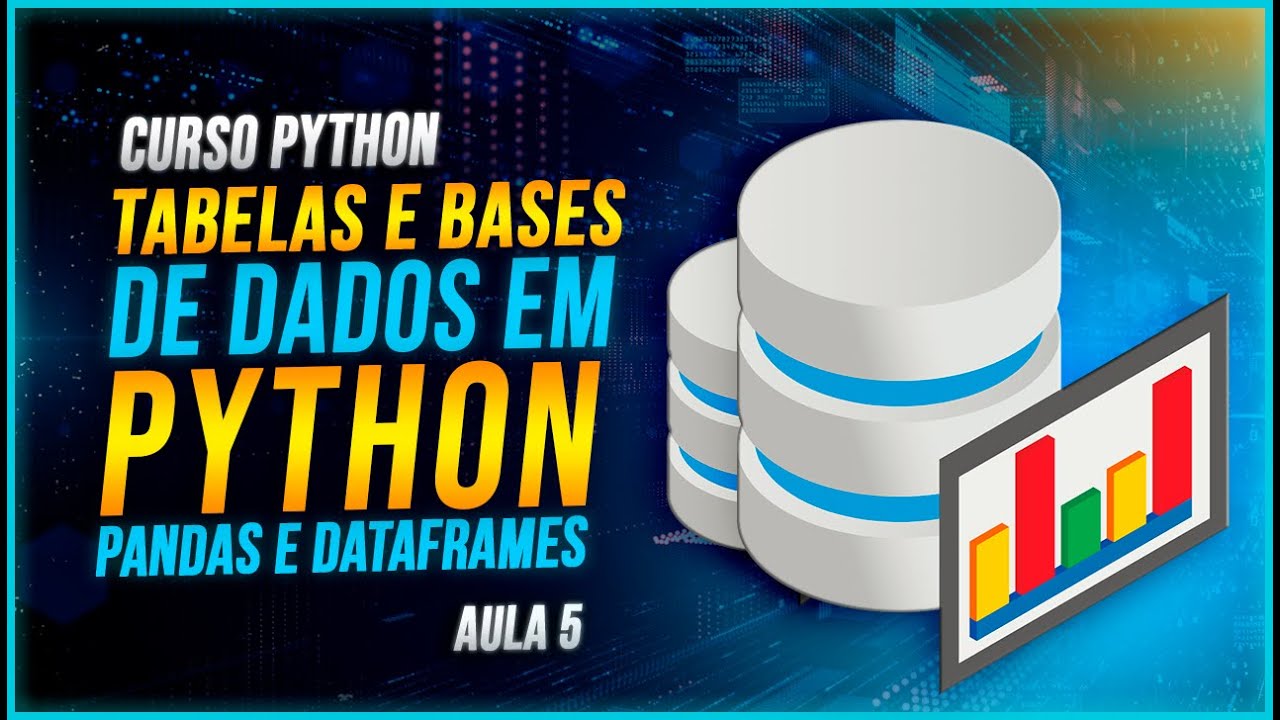 Tabelas e Bases de Dados em Python - Curso de Python - Aula 5