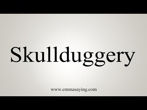 How To Say Skullduggery