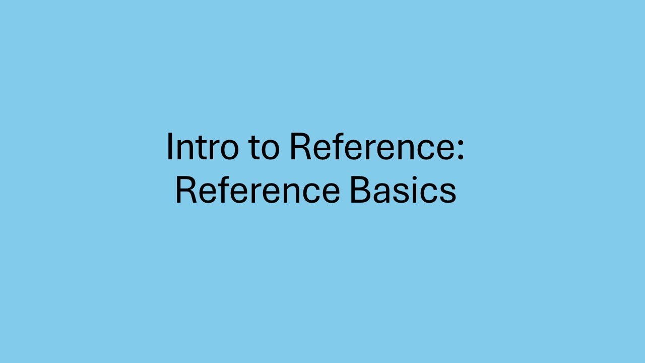 Intro to Reference: Reference Basics
