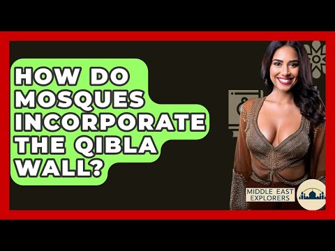 How Do Mosques Incorporate The Qibla Wall? - Middle East Explorers