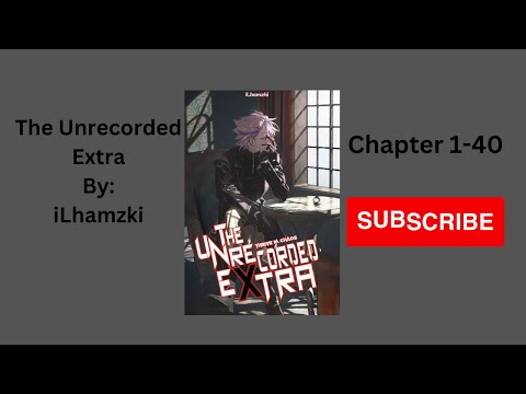 The Unrecorded Extra Chapter 1-40
