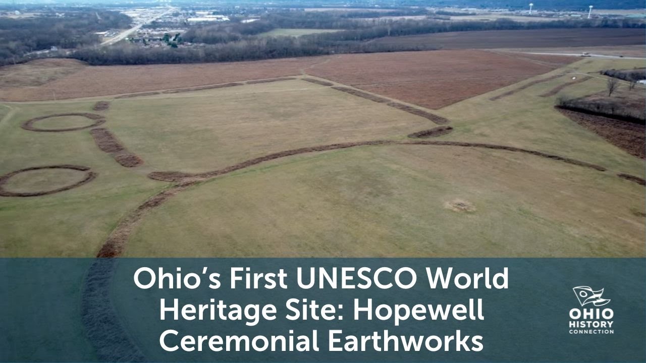 Ohio's First UNESCO World Heritage Site: Hopewell Ceremonial Earthworks