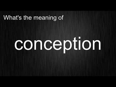 What's the meaning of "conception", How to pronounce conception?