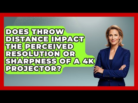 Does Throw Distance Impact The Perceived Resolution Or Sharpness Of A 4K Projector?