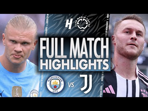 Manchester City vs Juventus - FULL Match Highlights & Goals | 2025 FIFA Club World Cup