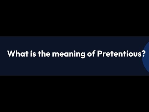 Pretentious meaning in hindi | Pretentious ka matlab