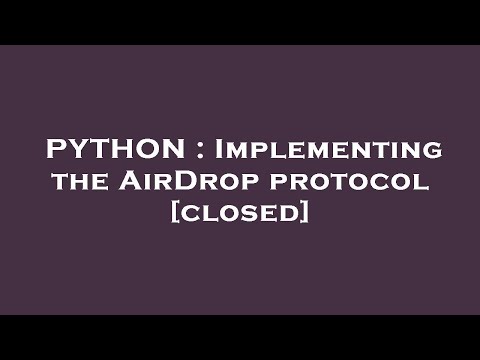 PYTHON : Implementing the AirDrop protocol