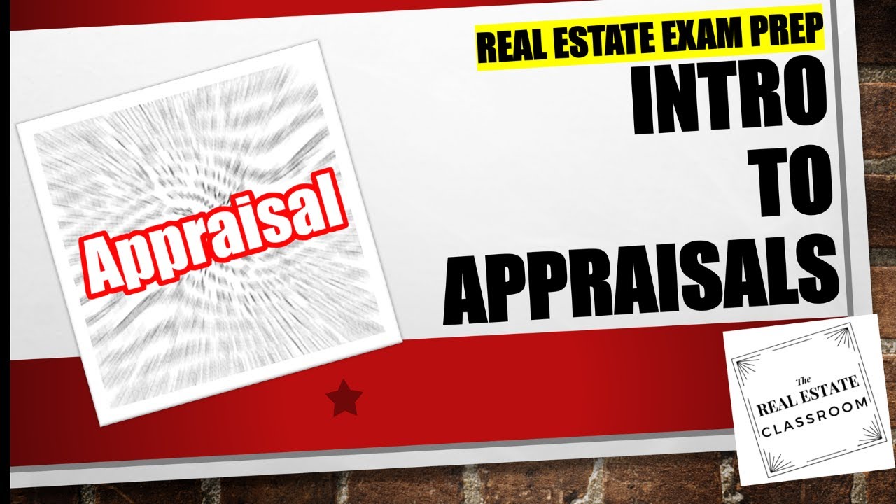 Appraisals (Part 1 of 3) | Real Estate Exam Prep