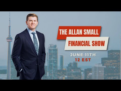 The Allan Small Financial Show - JUNE 11 2025
