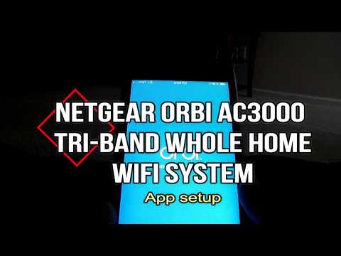 NETGEAR ORBI AC3000 TRI-BAND WHOLE HOME WIFI SYSTEM - App Setup