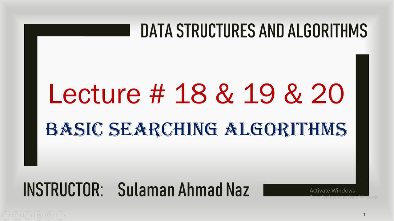 Data Structures & Algorithms - Lecture 18 & 19 & 20 - Basic Searching Algorithms