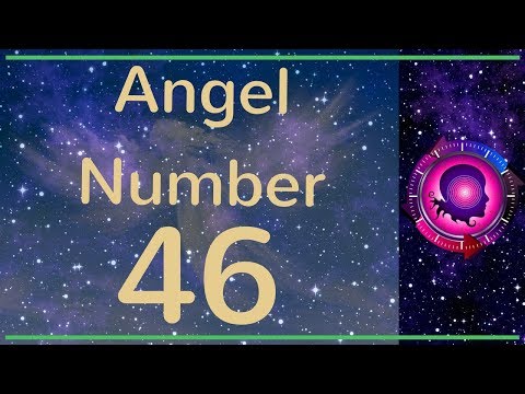 Angel Number 46: The Meanings of Angel Number 46