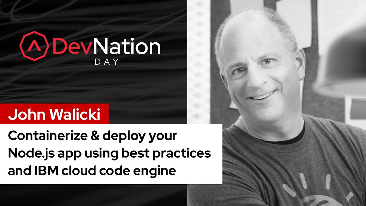 Containerize and deploy your Node.js App using best practices and IBM Cloud Code Engine | DND 2021