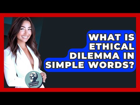 What Is Ethical Dilemma In Simple Words? - Philosophy Beyond