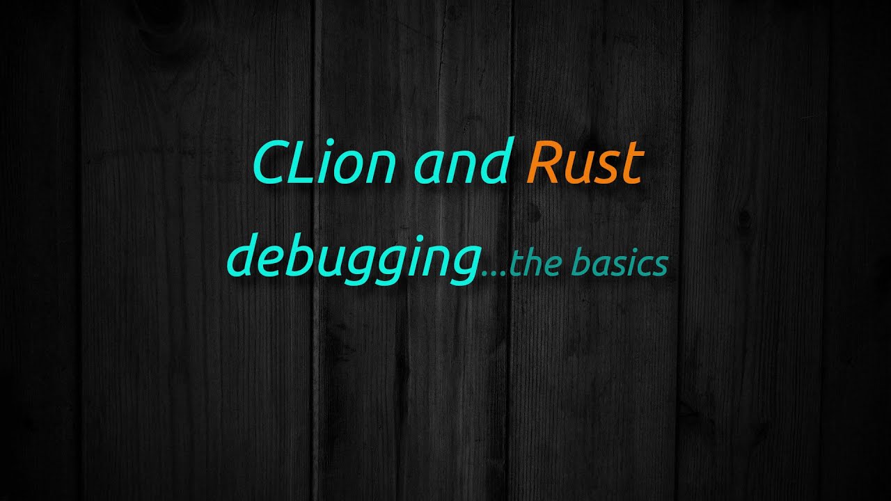 CLion and Rust debugging, the basics