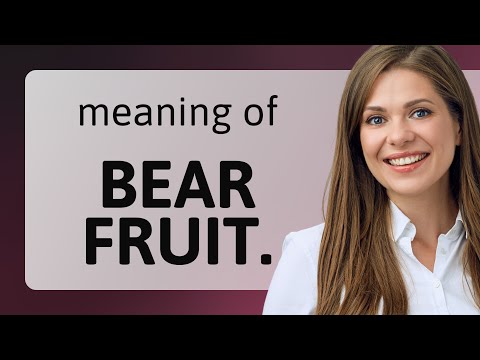 Understanding the Phrase "Bear Fruit" in English