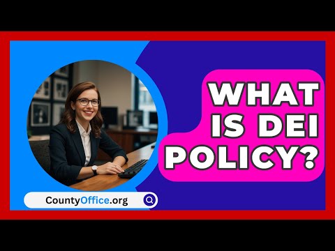 What Is DEI Policy? - CountyOffice.org