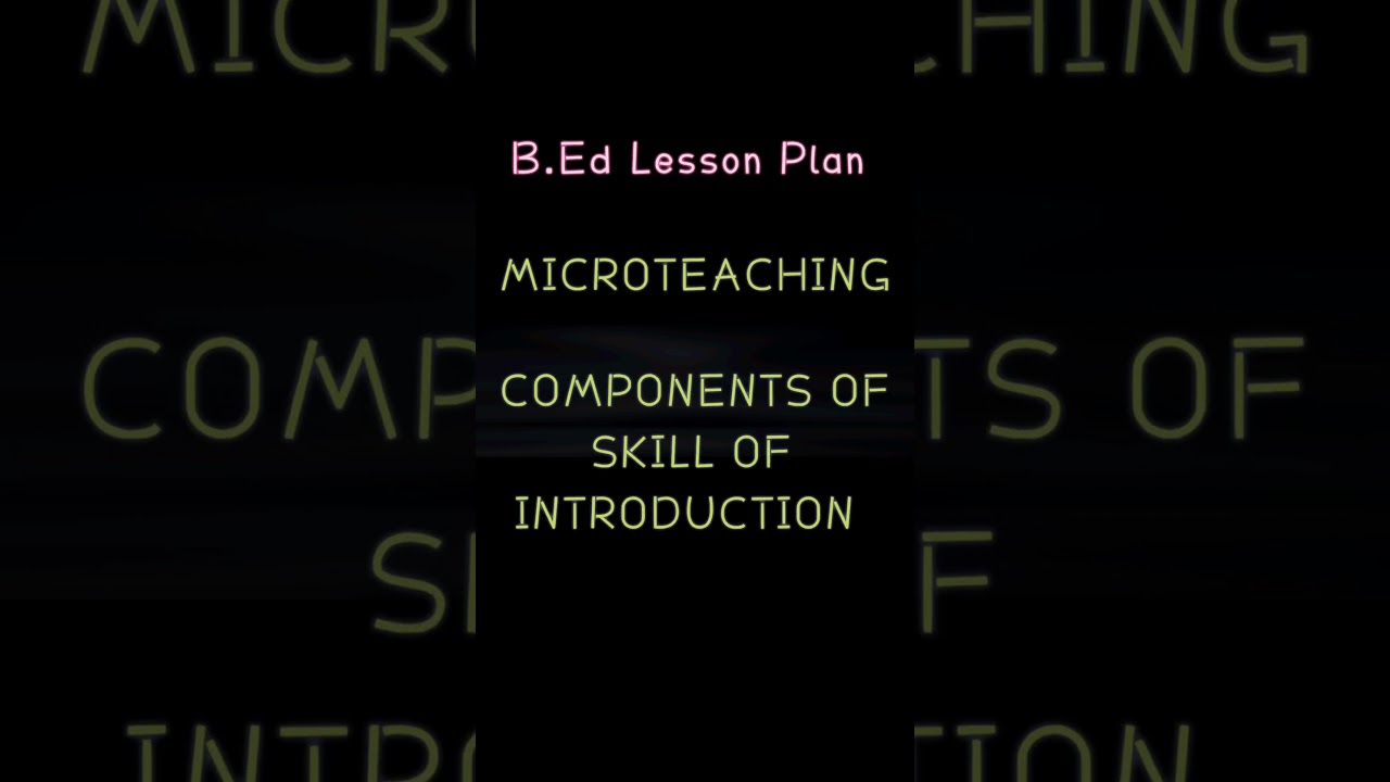 B.Ed Micro Teaching Components Of Skill Of Introduction. #Components