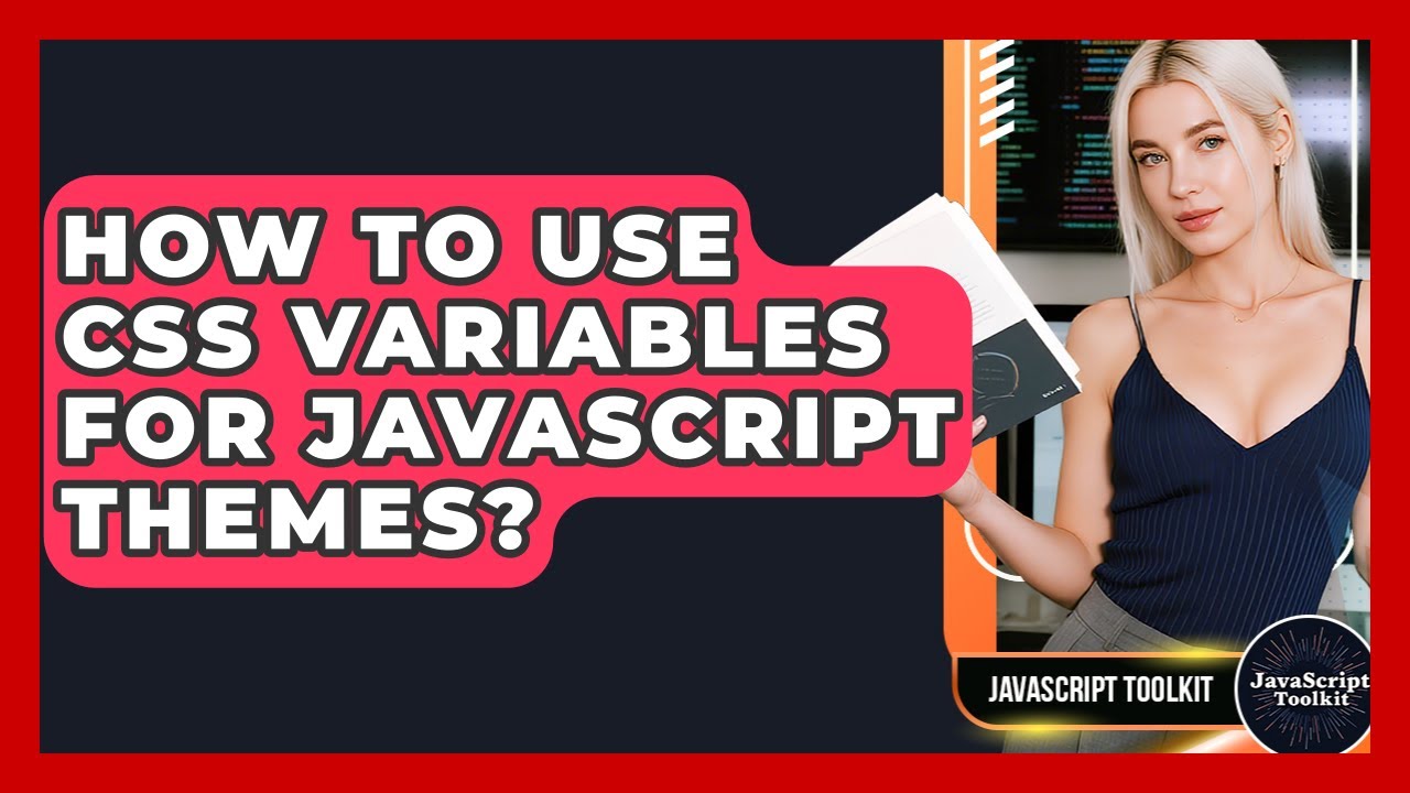 How To Use CSS Variables For JavaScript Themes? - JavaScript Toolkit
