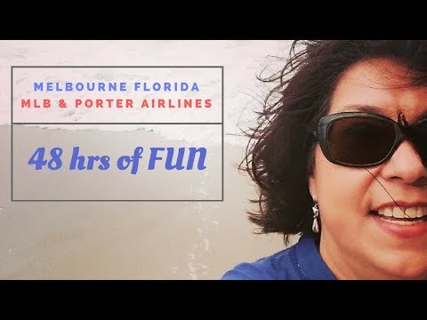 Melbourne Florida, MLB Airport & Porter Airlines - 48 hours of FUN