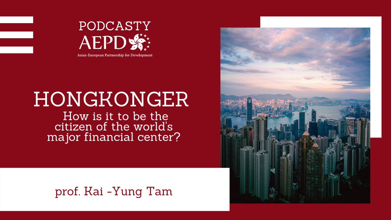 Hongkonger - How is it to be the citizen of the world's major financial center [Podcasty AEPD]