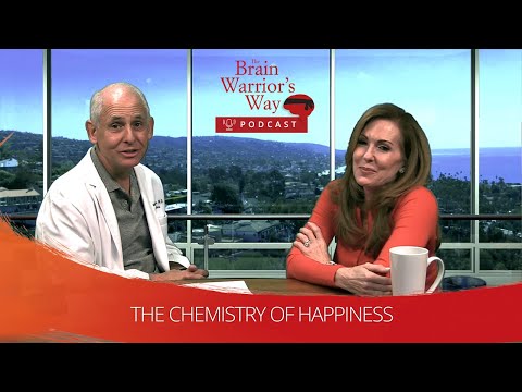 The Chemistry of Happiness - The Brain Warrior's Way Podcast