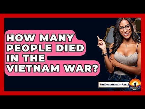 How Many People Died In The Vietnam War? - The Documentary Reel