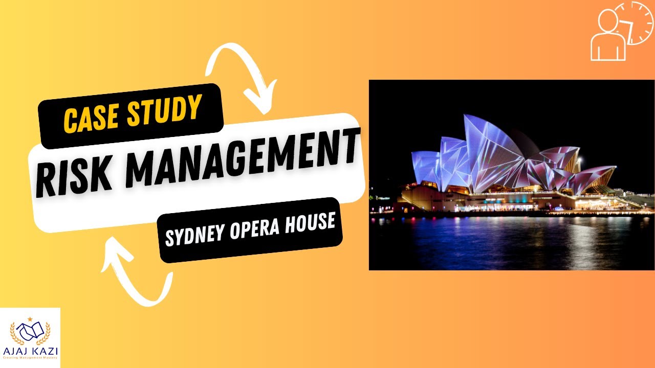 Risk Management Case Study - Sydney Opera House I Ajaz Kazi