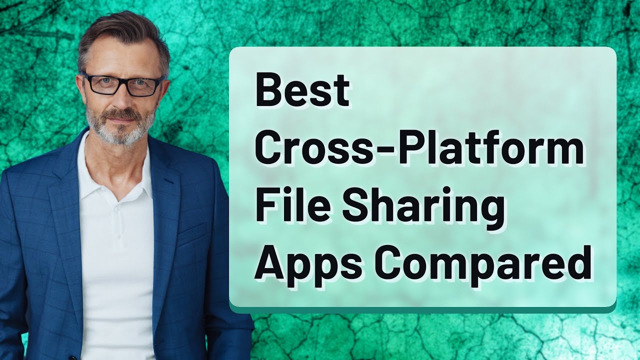 Best Cross-Platform File Sharing Apps Compared