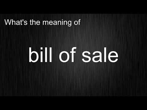 What's the meaning of "bill of sale", How to pronounce bill of sale?