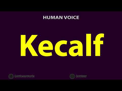 How To Pronounce Kecalf
